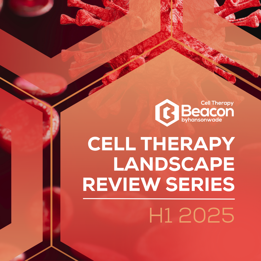 Cell Therapy H1 2025 Landscape Review - Beacon Intelligence